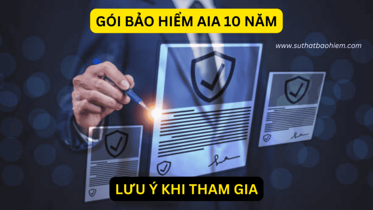 Gói bảo hiểm AIA 10 năm - lưu ý khi tham gia